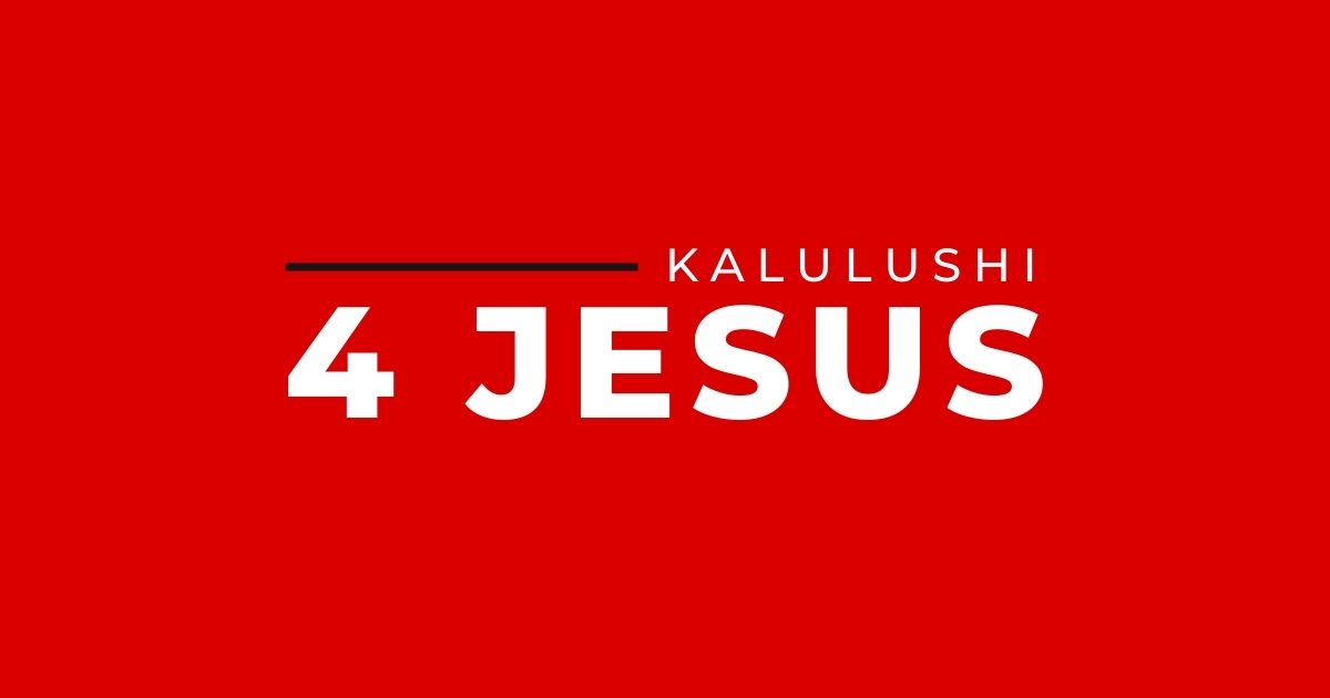 Kalulushi 4 Jesus - Do you need a miracle from God?